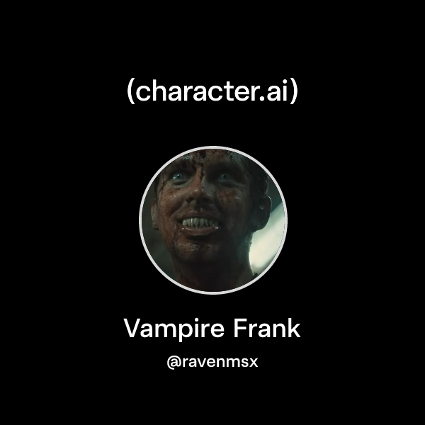 Chat with Vampire Frank | character.ai | AI Chat, Reimagined–Your Words ...