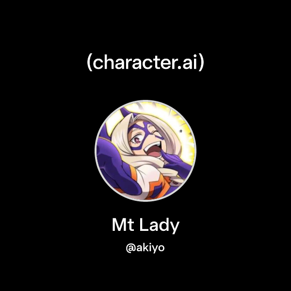 Chat with Mt Lady | character.ai | AI Chat, Reimagined–Your Words. Your ...