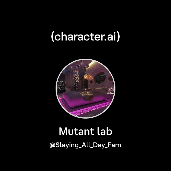 Chat with Mutant lab | character.ai | Personalized AI for every moment ...