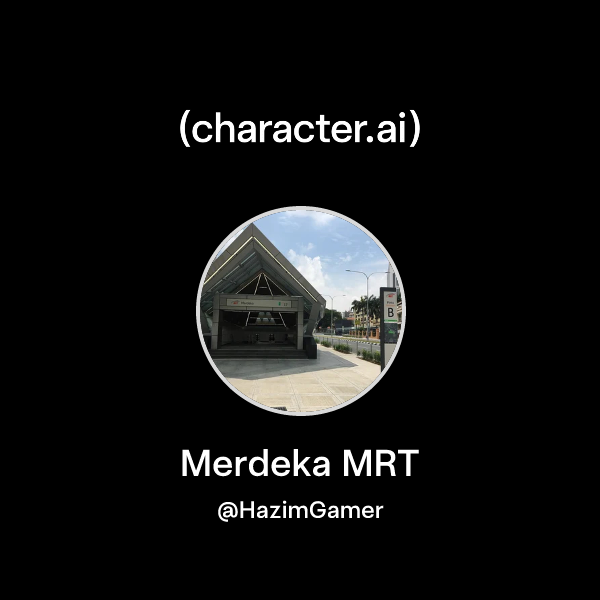 Chat with Merdeka MRT | character.ai | Personalized AI for every moment ...