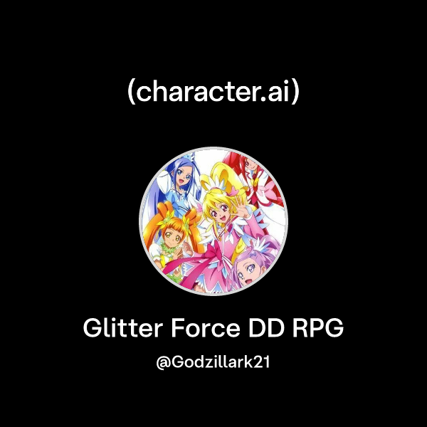 Chat with Glitter Force DD RPG | character.ai | AI Chat, Reimagined–Your Words. Your World.