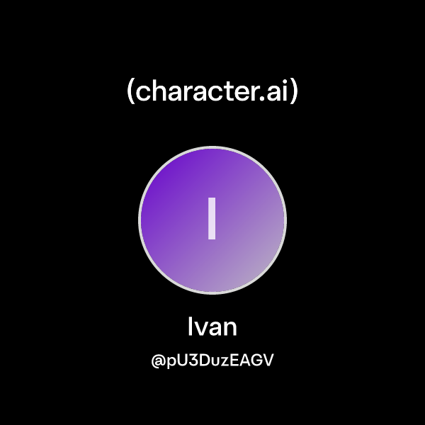 Chat with Ivan | character.ai | Personalized AI for every moment of ...