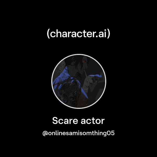 Chat with Scare actor | character.ai | Personalized AI for every moment ...