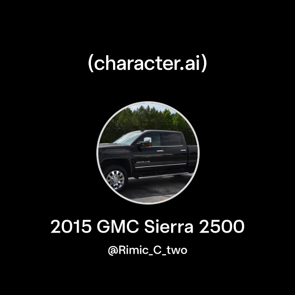 Chat with 2015 GMC Sierra 2500 | character.ai | AI Chat, Reimagined ...