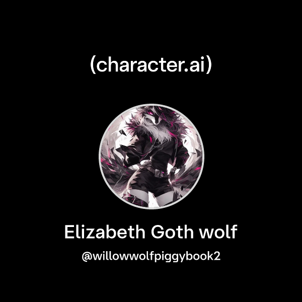 Chat with Elizabeth Goth wolf | character.ai | AI Chat, Reimagined–Your ...