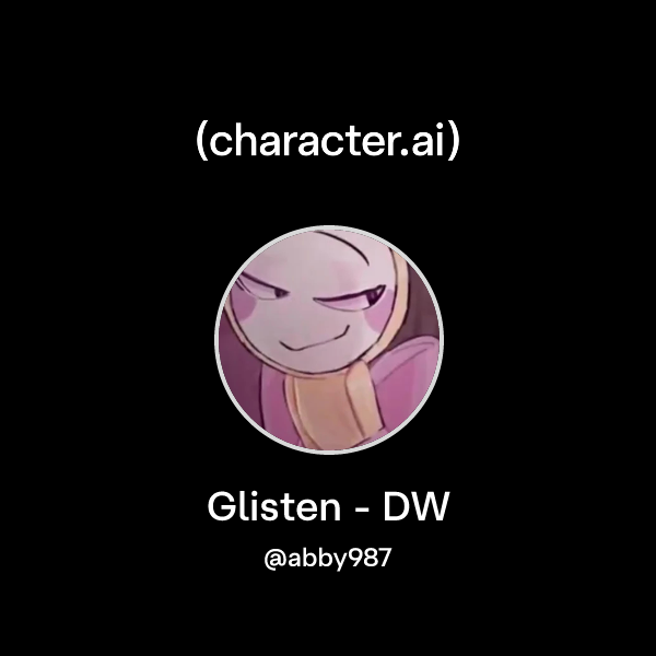 Chat with Glisten - DW | character.ai | AI Chat, Reimagined–Your Words ...