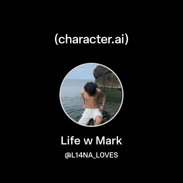 Chat with Life w Mark | character.ai | Personalized AI for every moment ...
