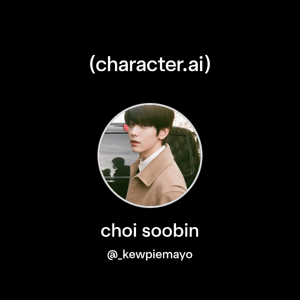 Chat with choi soobin | character.ai | AI Chat, Reimagined–Your Words. Your World.