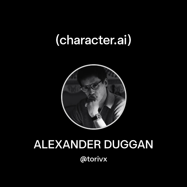 Chat with ALEXANDER DUGGAN | character.ai | AI Chat, Reimagined–Your ...