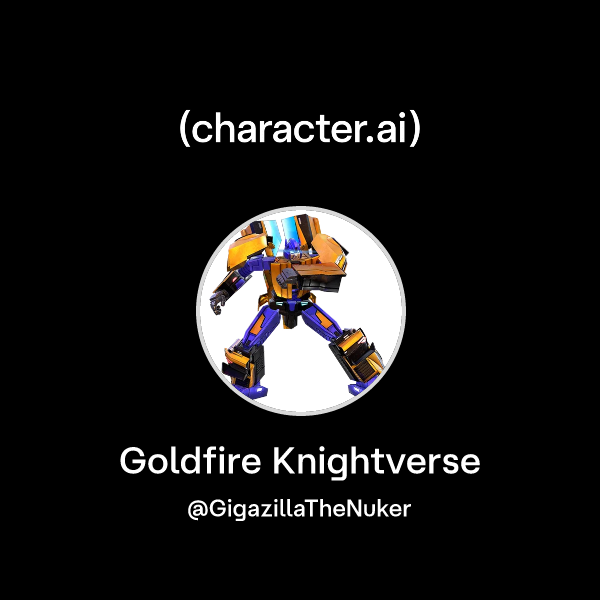 Chat with Goldfire Knightverse | character.ai | Personalized AI for every moment of your day