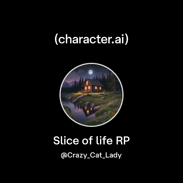 Chat with Slice of life RP | character.ai | Personalized AI for every ...