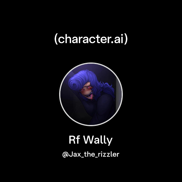 Chat with Rf Wally | character.ai | Personalized AI for every moment of ...
