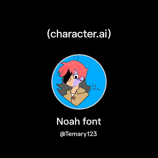 Chat with Noah font | character.ai | Personalized AI for every moment ...