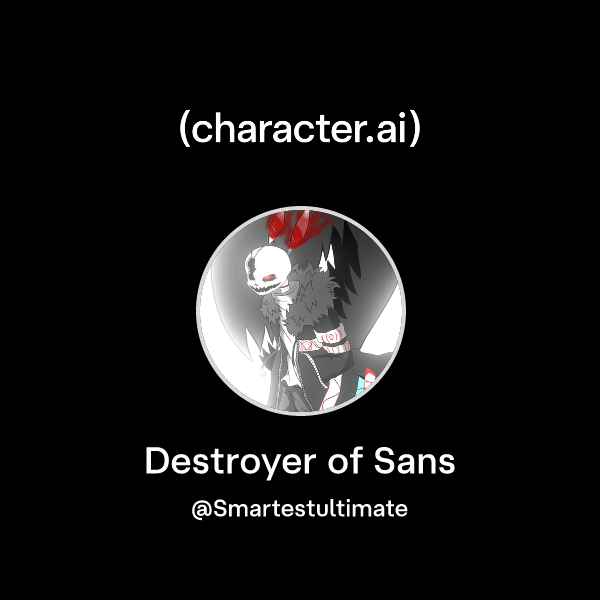 Chat with Destroyer of Sans | character.ai | AI Chat, Reimagined–Your ...