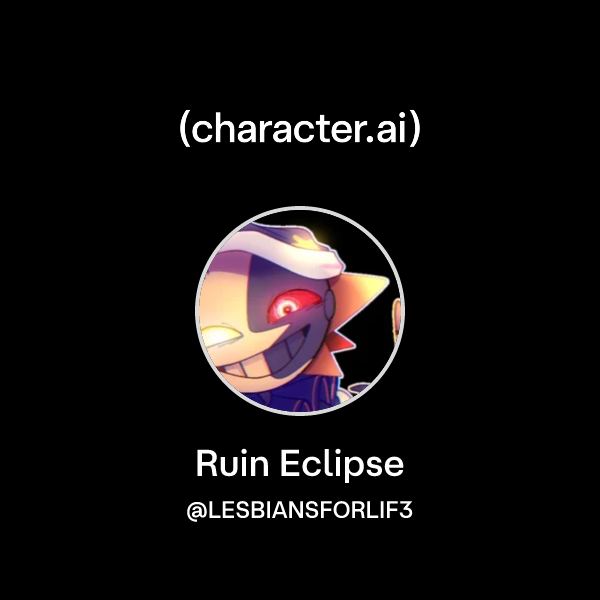 Chat with Ruin Eclipse | character.ai | Personalized AI for every ...