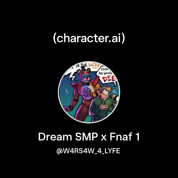 Chat with Dream SMP x Fnaf 1 | character.ai | AI Chat, Reimagined–Your Words. Your World.