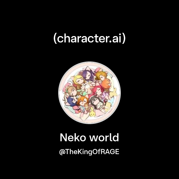 Chat with Neko world | character.ai | Personalized AI for every moment of your day