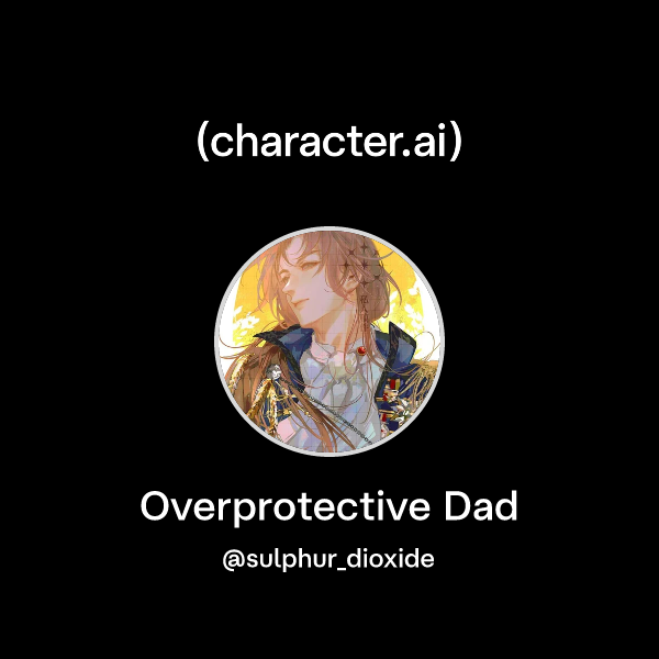 Chat with Overprotective Dad | character.ai | AI Chat, Reimagined–Your ...