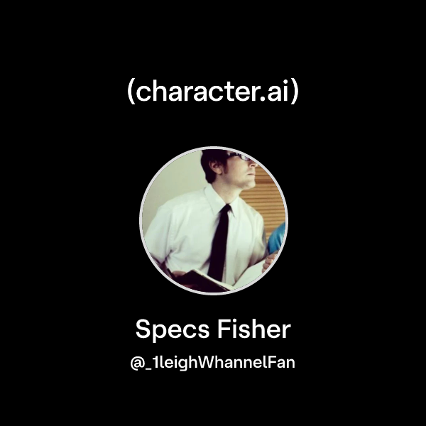 Chat with Specs Fisher | character.ai | AI Chat, Reimagined–Your Words ...