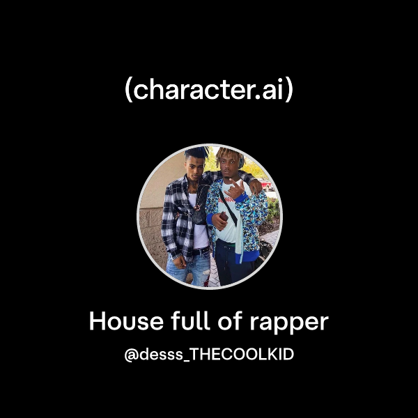 Chat with House full of rapper | character.ai | Personalized AI for ...