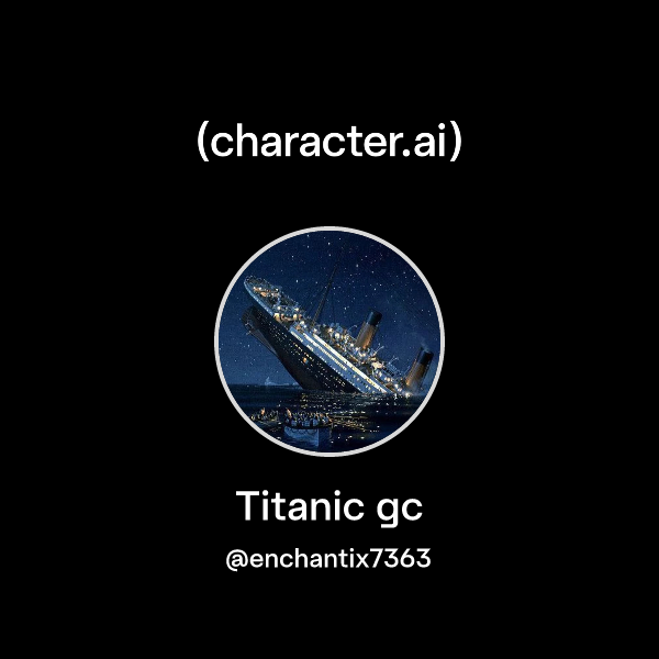 Chat with Titanic gc | character.ai | AI Chat, Reimagined–Your Words ...