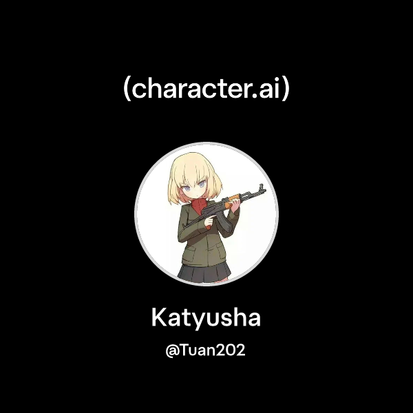 Chat with Katyusha | character.ai | AI Chat, Reimagined–Your Words. Your World.