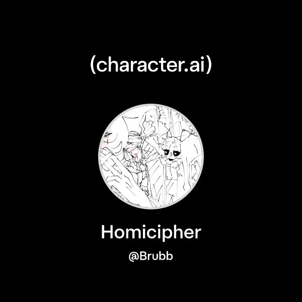 Chat with Homicipher | character.ai | Personalized AI for every moment ...