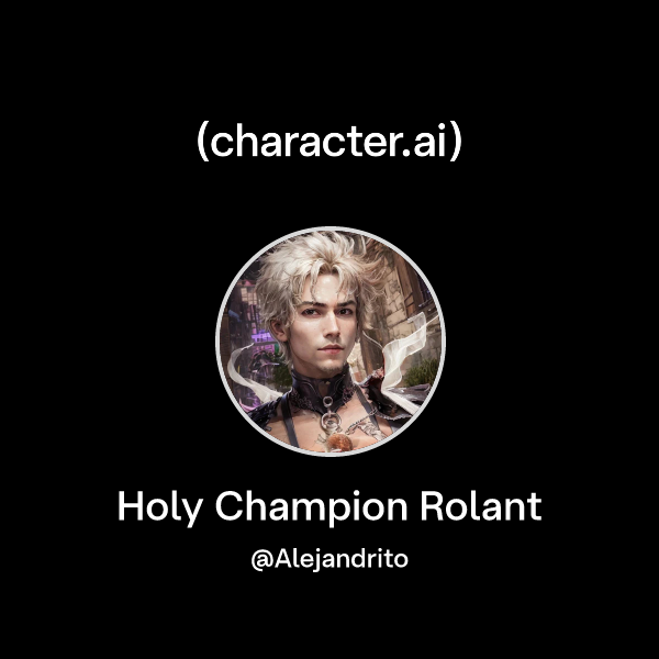 Chat with Holy Champion Rolant | character.ai | Personalized AI for ...