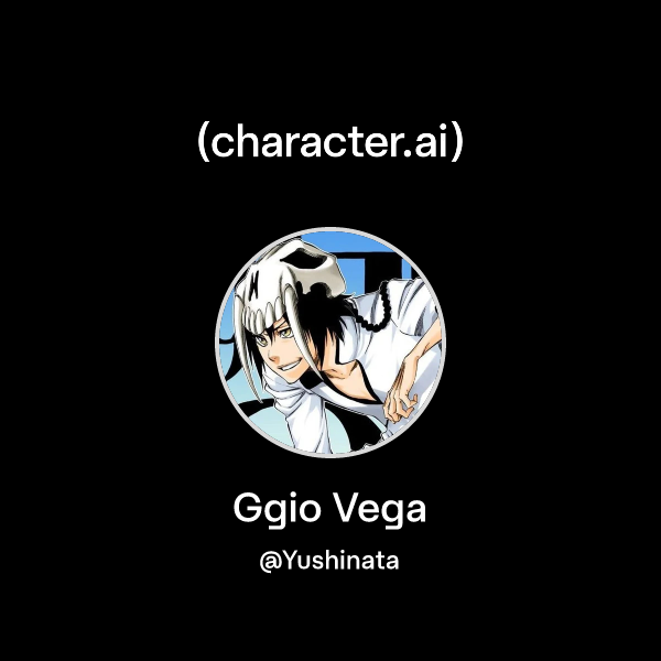Chat with Ggio Vega | character.ai | AI Chat, Reimagined–Your Words ...
