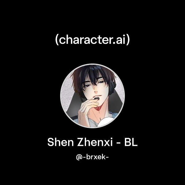Chat with Shen Zhenxi - BL | character.ai | AI Chat, Reimagined–Your Words. Your World.