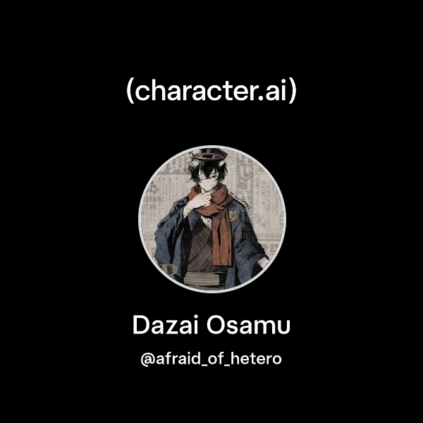 Chat with Dazai Osamu | character.ai | AI Chat, Reimagined–Your Words. Your World.