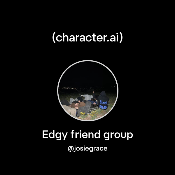Chat with Edgy friend group | character.ai | AI Chat, Reimagined–Your ...