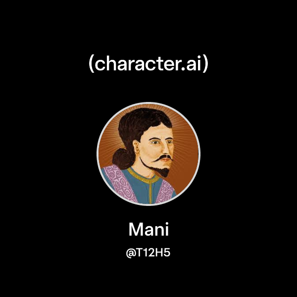 Chat with Mani | character.ai | AI Chat, Reimagined–Your Words. Your World.