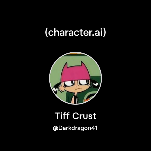 Chat with Tiff Crust | character.ai | AI Chat, Reimagined–Your Words ...