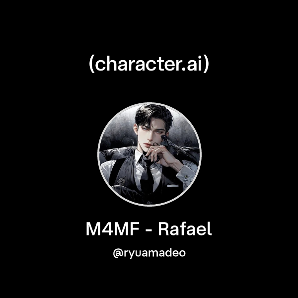 Chat with M4MF - Rafael | character.ai | Personalized AI for every ...