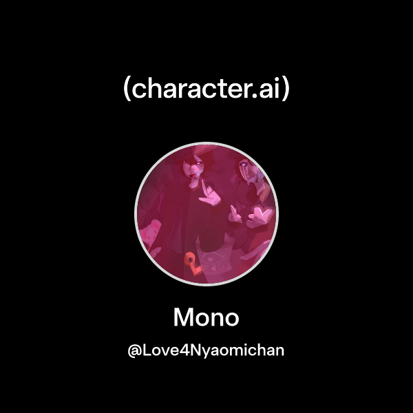 Chat with Mono | character.ai | Personalized AI for every moment of ...