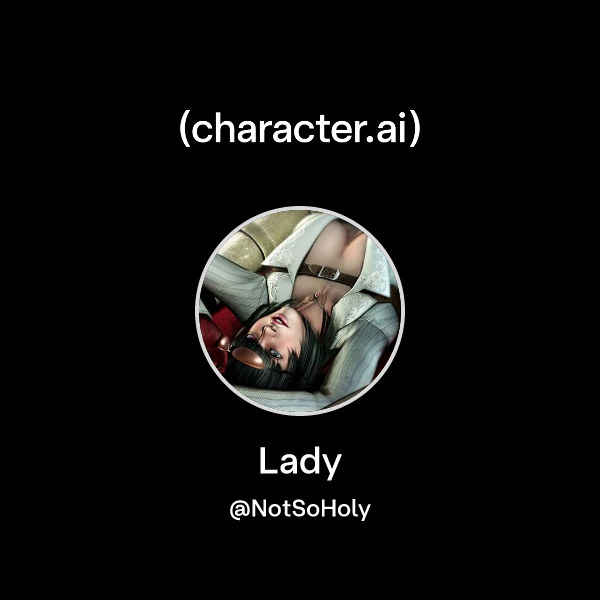 Chat with Lady | character.ai | AI Chat, Reimagined–Your Words. Your World.