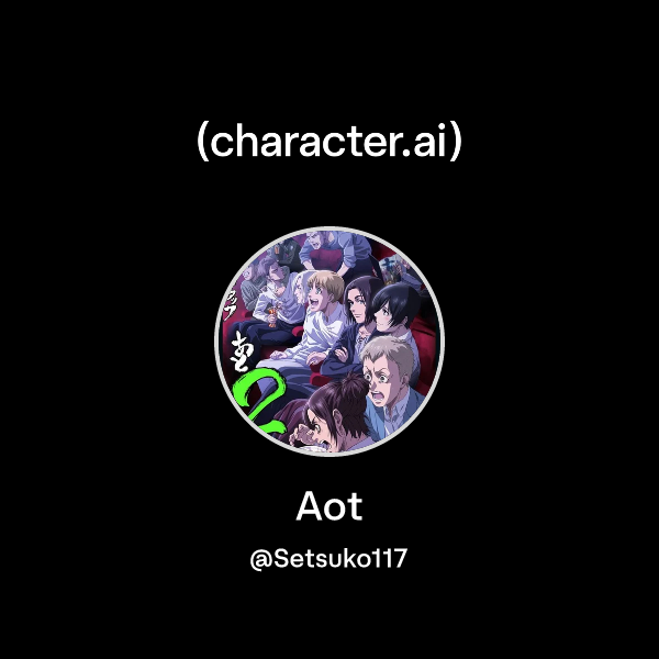 Chat with Aot | character.ai | Personalized AI for every moment of your day