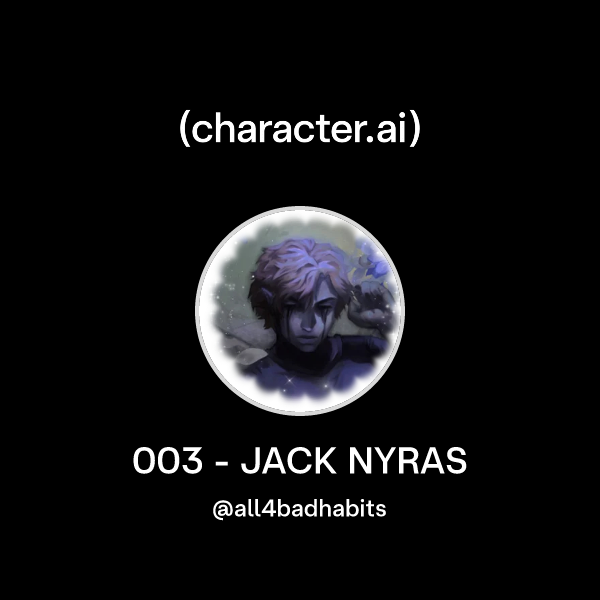 Chat with 003 - JACK NYRAS | character.ai | Personalized AI for every ...