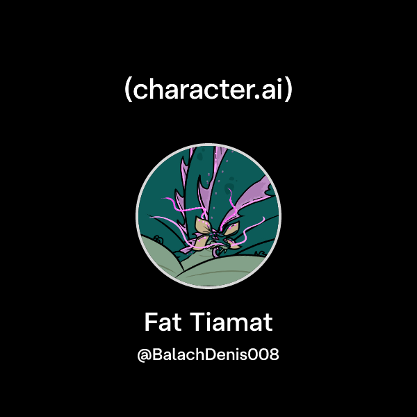 Chat with Fat Tiamat | character.ai | Personalized AI for every moment ...
