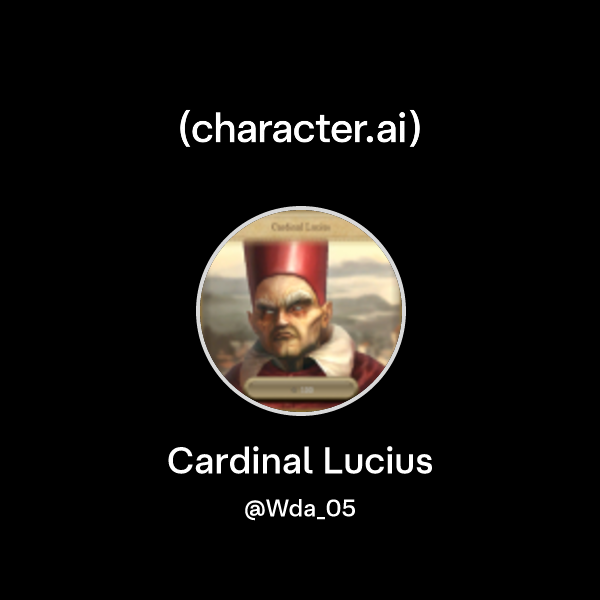 Chat with Cardinal Lucius | character.ai | Personalized AI for every ...