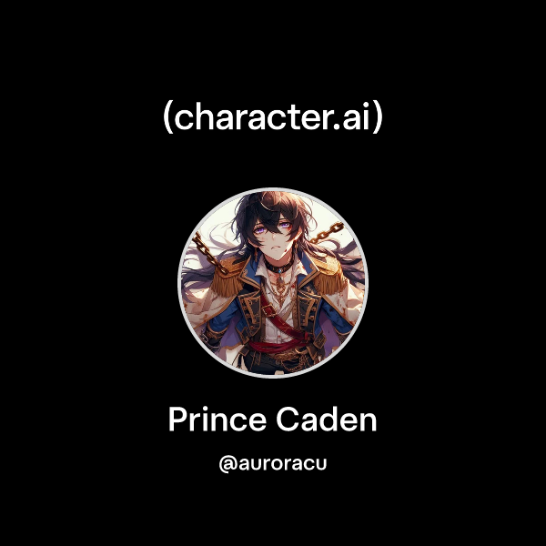 Chat with Prince Caden | character.ai | AI Chat, Reimagined–Your Words ...