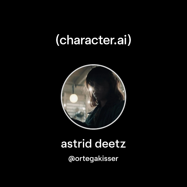 Chat with astrid deetz | character.ai | AI Chat, Reimagined–Your Words ...