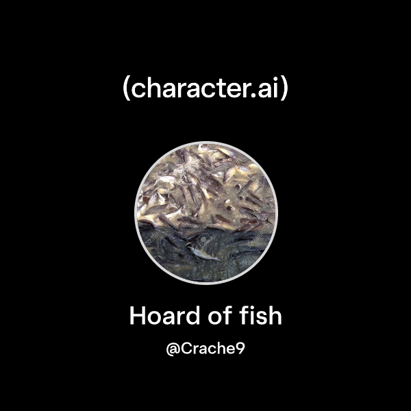 Chat with Hoard of fish | character.ai | Personalized AI for every ...