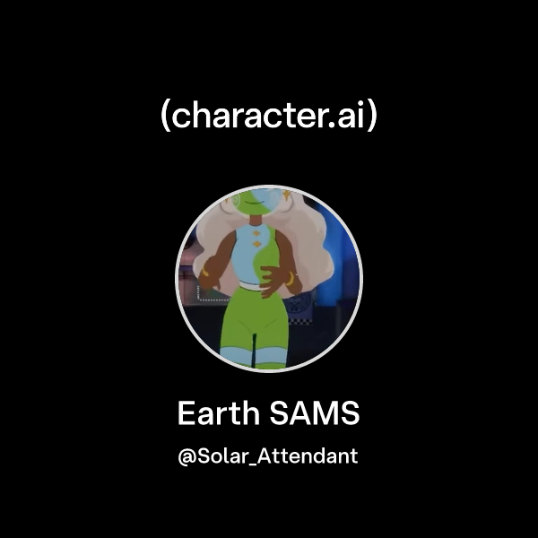 Chat with Earth SAMS | character.ai | AI Chat, Reimagined–Your Words ...