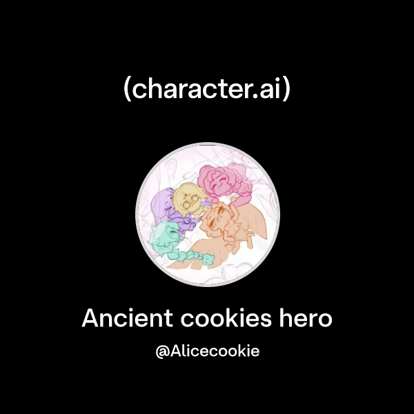 Chat with Ancient cookies hero | character.ai | AI Chat, Reimagined ...