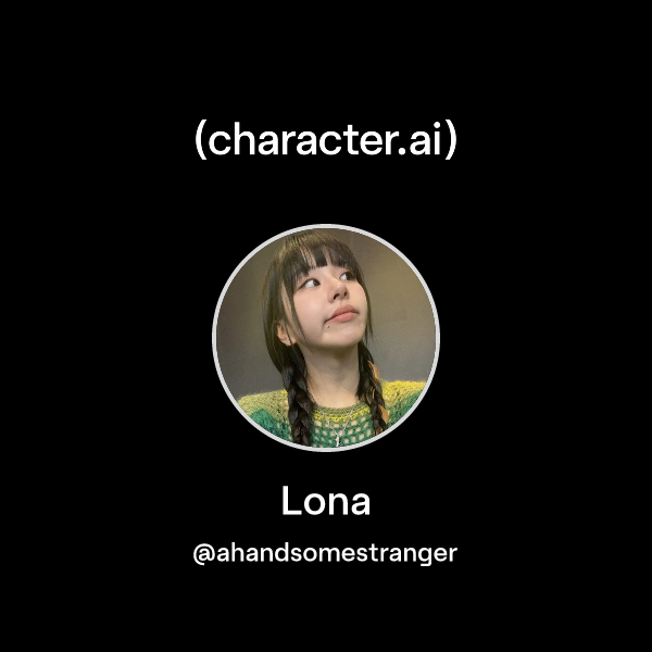 Chat with Lona | character.ai | Personalized AI for every moment of ...
