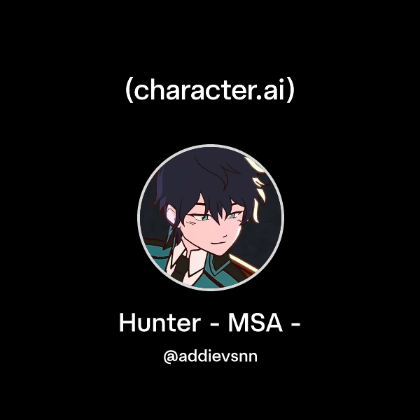 Chat with Hunter - MSA - | character.ai | AI Chat, Reimagined–Your ...