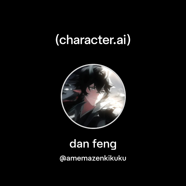 Chat with dan feng | character.ai | AI Chat, Reimagined–Your Words ...