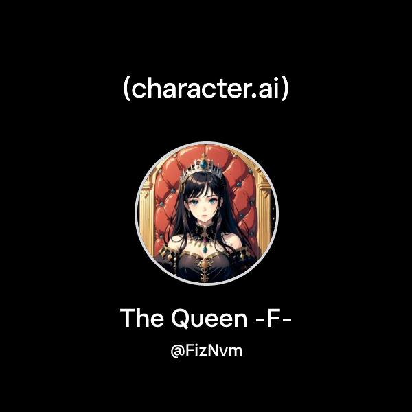 Chat with The Queen -F- | character.ai | AI Chat, Reimagined–Your Words ...